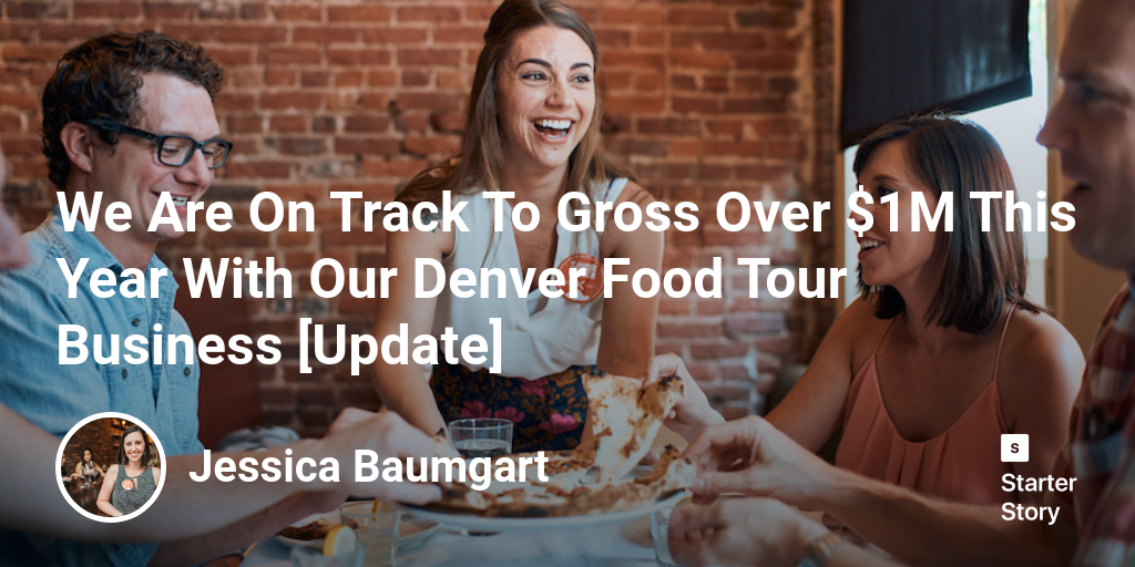 We Are On Track To Gross Over $1M This Year With Our Denver Food Tour