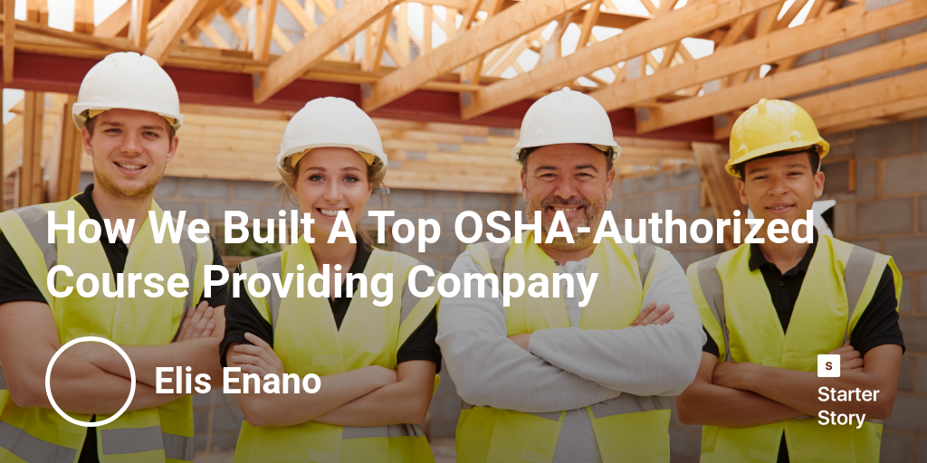 How We Built A Top OSHA-Authorized Course Providing Company - Starter