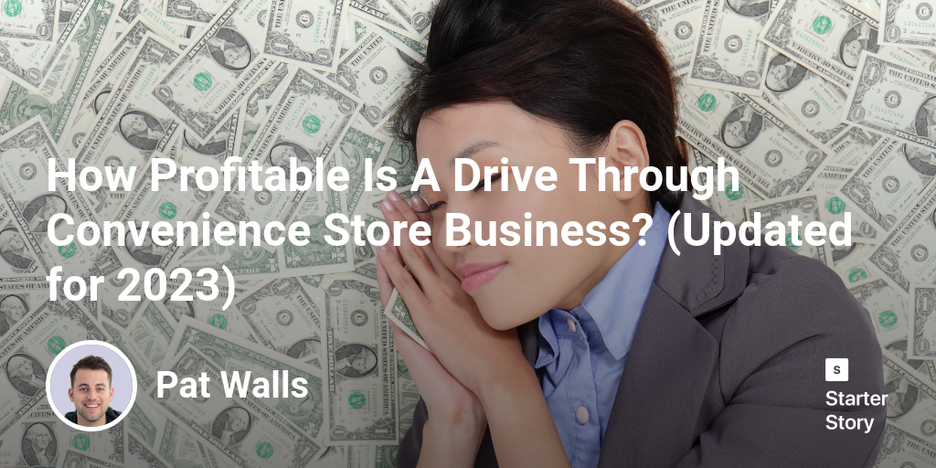 How Profitable Is A Drive Through Convenience Store Business? (Updated