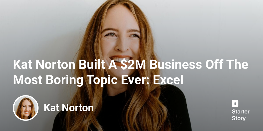 Kat Norton Built A $2M Business Off The Most Boring Topic Ever: Excel