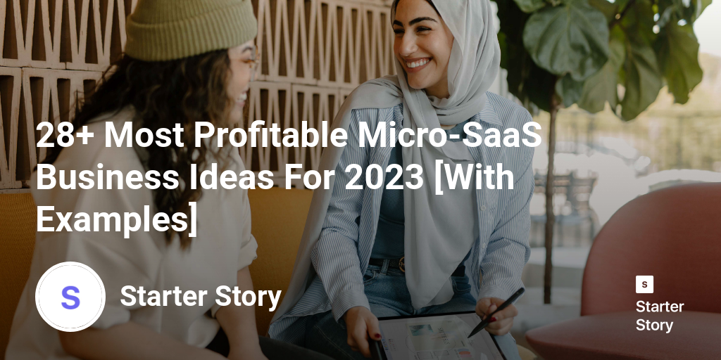28+ Most Profitable Micro-SaaS Business Ideas For 2023 [With Examples]