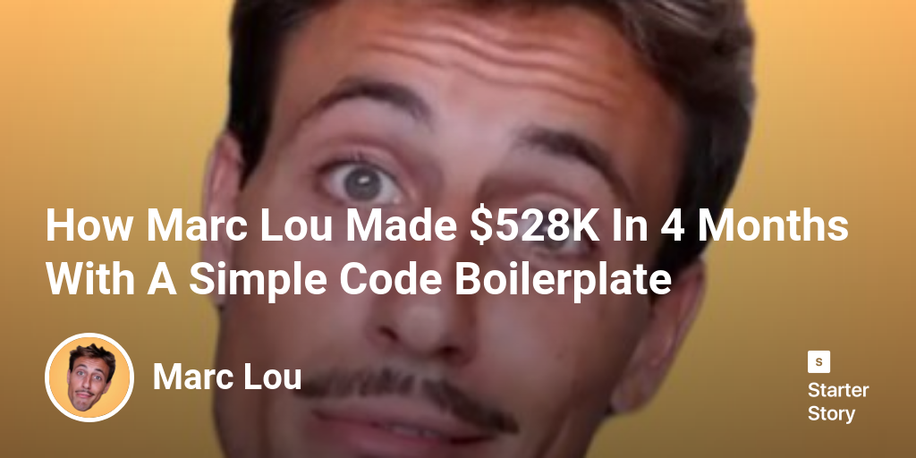 How Marc Lou Made $528K In 4 Months With A Simple Code Boilerplate