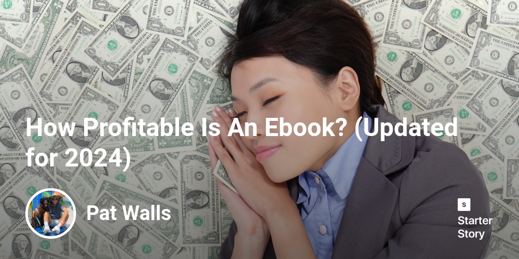 How Profitable Is An Ebook? (Updated for 2024) - Starter Story