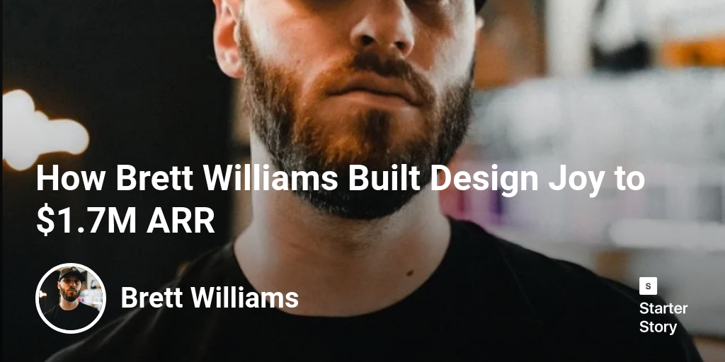 How Brett Williams Built Design Joy to $1.7M ARR - Starter Story