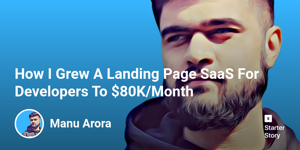 How I Grew A Landing Page SaaS For Developers To $80K/Month - Starter