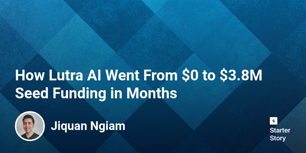 How Lutra AI Went From $0 to $3.8M Seed Funding in Months - Starter