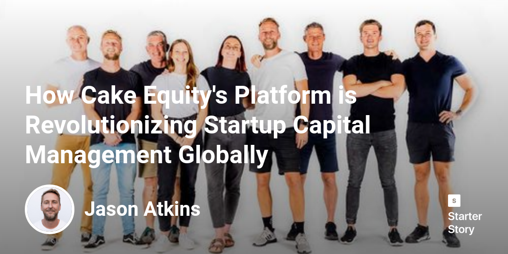 How Cake Equity's Platform is Revolutionizing Startup Capital
