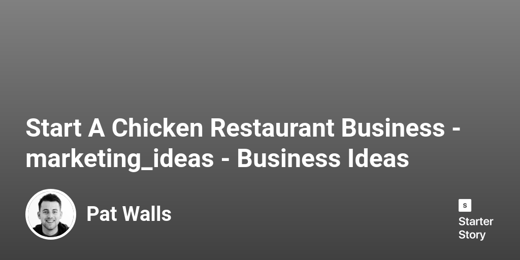54 Marketing Ideas For A Chicken Restaurant Business (2025) - Starter