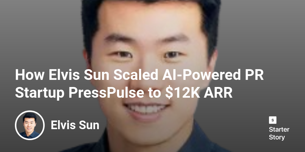 How Elvis Sun Scaled AI-Powered PR Startup PressPulse to $12K ARR
