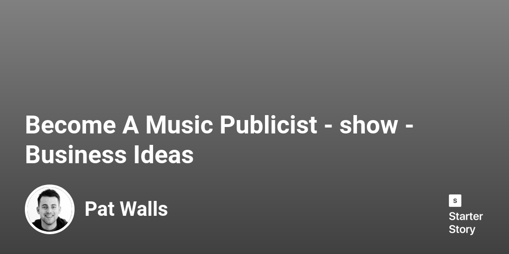Business Idea: Become A Music Publicist in 2025 - Starter Story