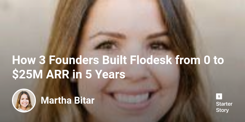 How 3 Founders Built Flodesk from 0 to $25M ARR in 5 Years - Starter