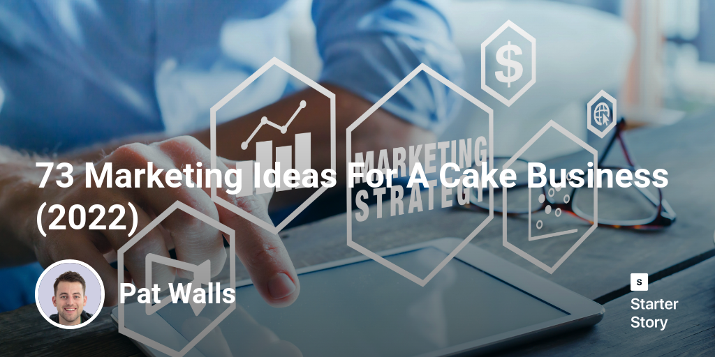 73 Marketing Ideas For A Cake Business (2025) - Starter Story