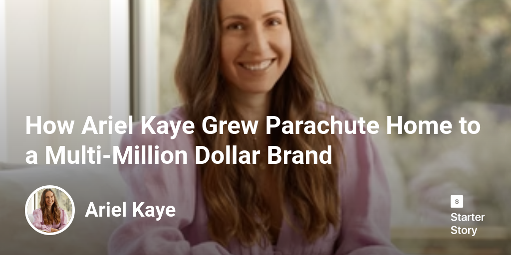 How Ariel Kaye Grew Parachute Home to a Multi-Million Dollar Brand
