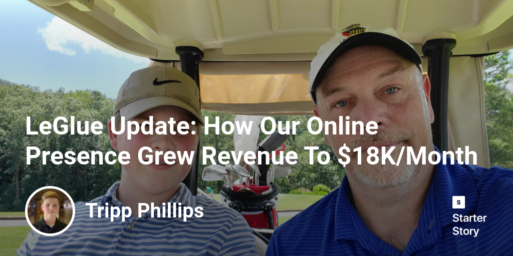 LeGlue Update: How Our Online Presence Grew Revenue To $18K/Month
