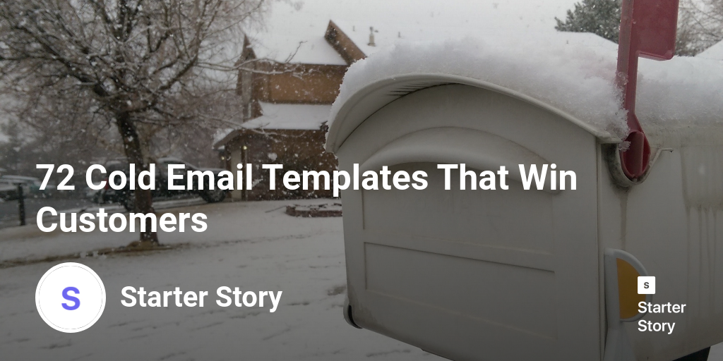 72 Cold Email Templates That Win Customers - Starter Story