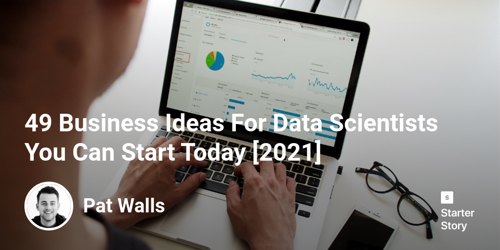 49 Business Ideas For Data Scientists You Can Start Today [2025]