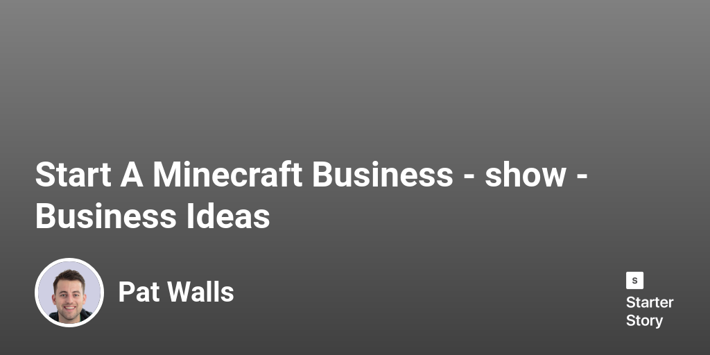 Business Idea: Start A Minecraft Business in 2025 - Starter Story