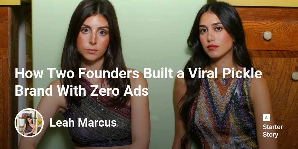 How Two Founders Built a Viral Pickle Brand With Zero Ads - Starter
