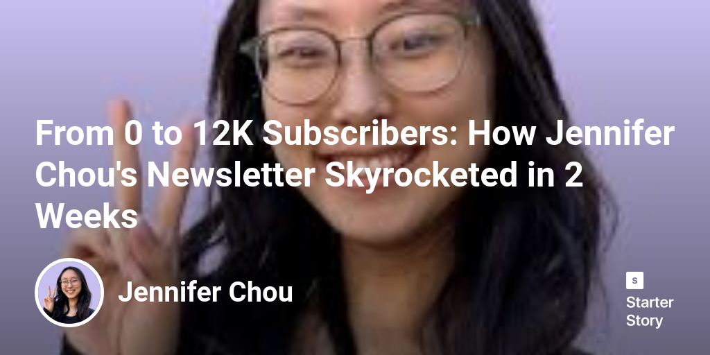From 0 to 12K Subscribers: How Jennifer Chou's Newsletter Skyrocketed