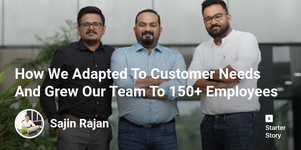 How We Adapted To Customer Needs And Grew Our Team To 150+ Employees