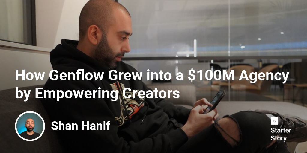 How Genflow Grew into a $100M Agency by Empowering Creators - Starter