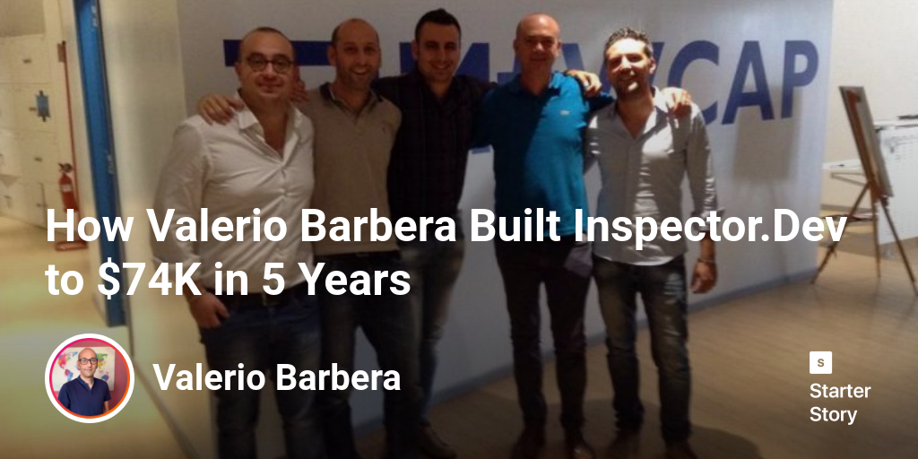 How Valerio Barbera Built Inspector.Dev to $74K in 5 Years - Starter