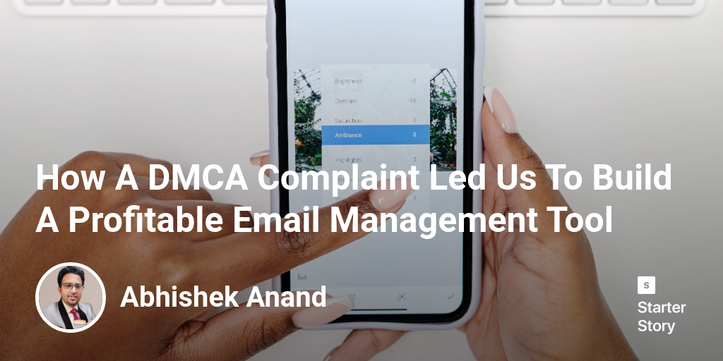 How A DMCA Complaint Led Us To Build A Profitable Email Management
